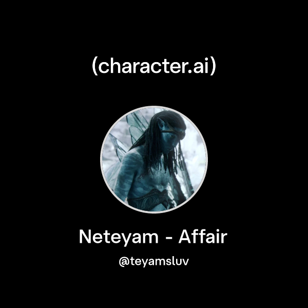 Chat with Neteyam - Affair | character.ai | AI Chat, Reimagined–Your ...