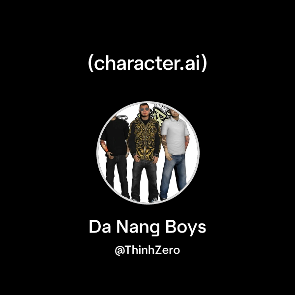 Chat with Da Nang Boys | character.ai | AI Chat, Reimagined–Your Words ...