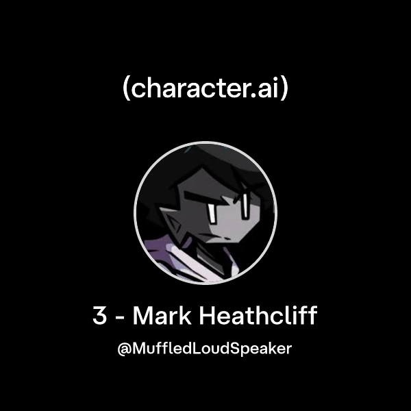 Chat with 3 - Mark Heathcliff | character.ai | AI Chat, Reimagined–Your ...
