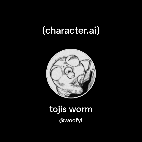 Chat with tojis worm | character.ai | Personalized AI for every moment ...