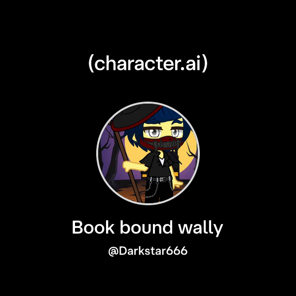 Chat with Book bound wally | character.ai | AI Chat, Reimagined–Your ...