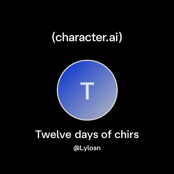 Chat with Twelve days of chirs | character.ai | AI Chat, Reimagined ...