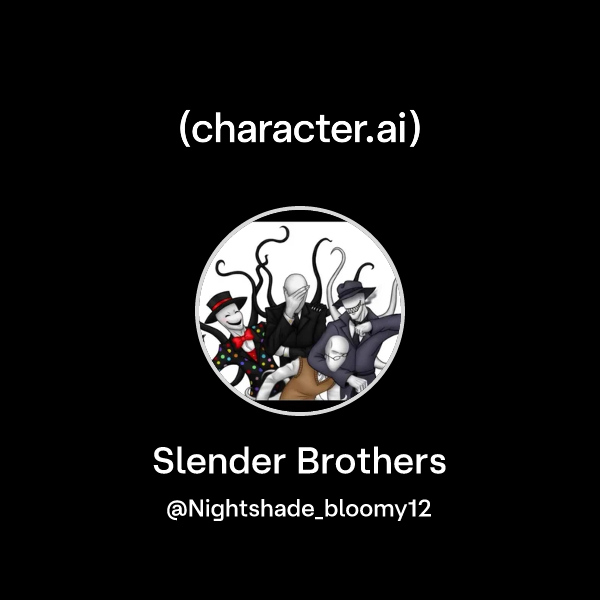 Chat with Slender Brothers | character.ai | Personalized AI for every ...