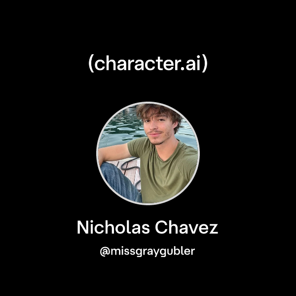 Chat with Nicholas Chavez | character.ai | Personalized AI for every ...