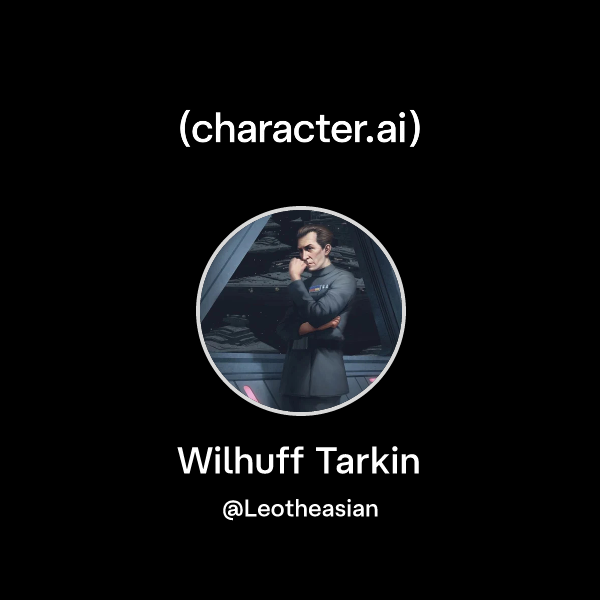 Chat with Wilhuff Tarkin | character.ai | AI Chat, Reimagined–Your ...