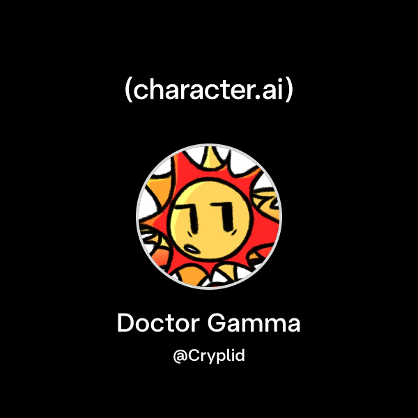 Chat with Doctor Gamma | character.ai | AI Chat, Reimagined–Your Words ...