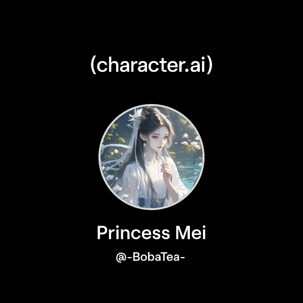 Chat with Princess Mei | character.ai | AI Chat, Reimagined–Your Words. Your World.