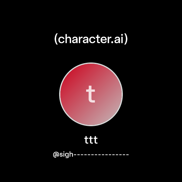 Chat with ttt | character.ai | Personalized AI for every moment of your day