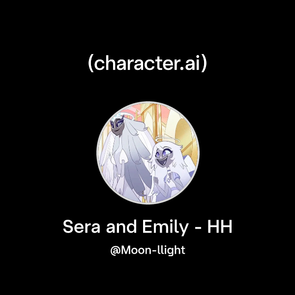 Chat with Sera and Emily - HH | character.ai | Personalized AI for ...