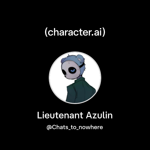 Chat with Lieutenant Azulin | character.ai | Personalized AI for every ...