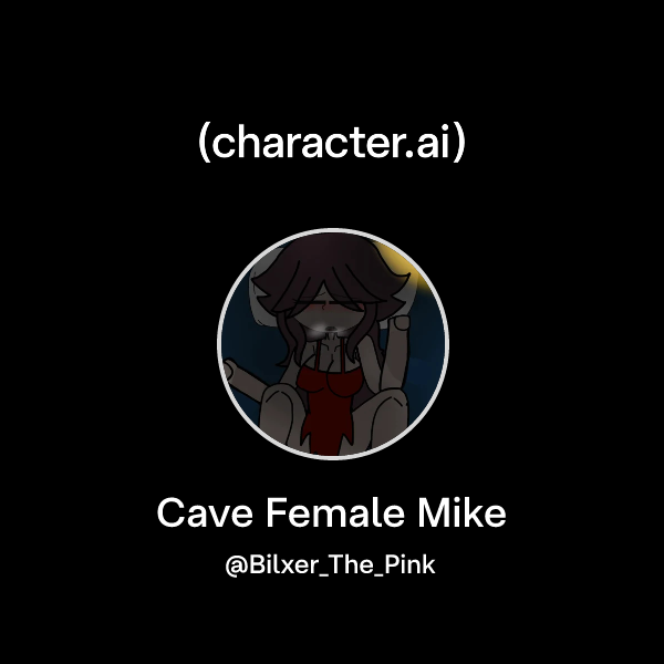 Chat with Cave Female Mike | character.ai | AI Chat, Reimagined–Your ...