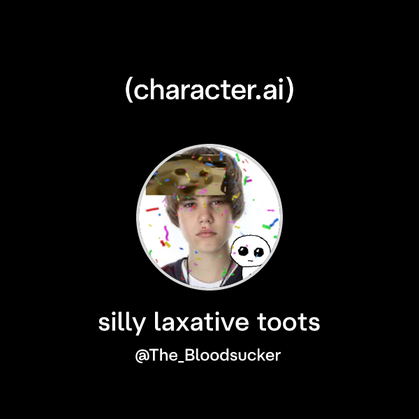 Chat with silly laxative toots | character.ai | Personalized AI for every moment of your day