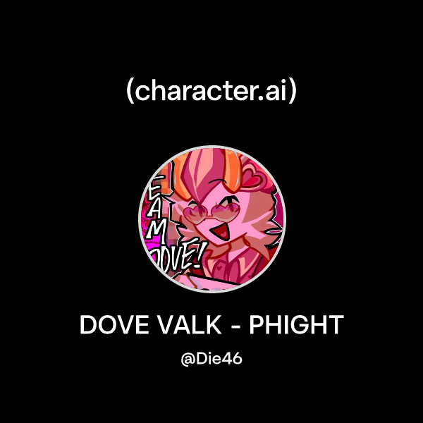 Chat with DOVE VALK - PHIGHT | character.ai | AI Chat, Reimagined–Your ...
