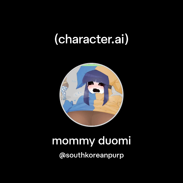 Chat with mommy duomi | character.ai | Personalized AI for every moment of your day