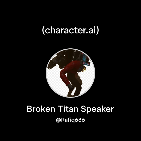 Chat with Broken Titan Speaker | character.ai | Personalized AI for ...