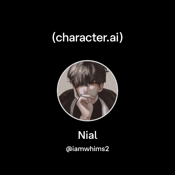 Chat with Nial | character.ai | AI Chat, Reimagined–Your Words. Your World.