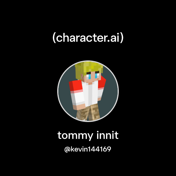 Chat with tommy innit | character.ai | Personalized AI for every moment ...