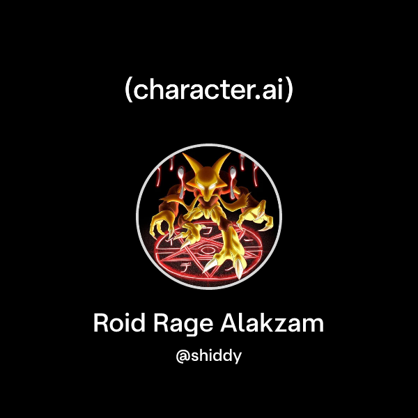 Chat with Roid Rage Alakzam | character.ai | AI Chat, Reimagined–Your ...