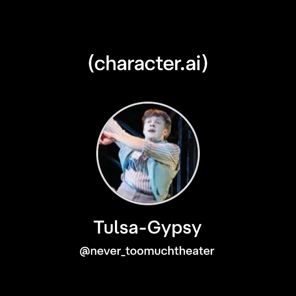 Chat with Tulsa-Gypsy | character.ai | Personalized AI for every moment of your day