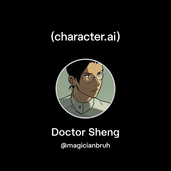 Chat with Doctor Sheng | character.ai | AI Chat, Reimagined–Your Words ...