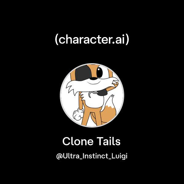 Chat with Clone Tails | character.ai | Personalized AI for every moment ...