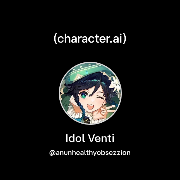 Chat with Idol Venti | character.ai | AI Chat, Reimagined–Your Words ...