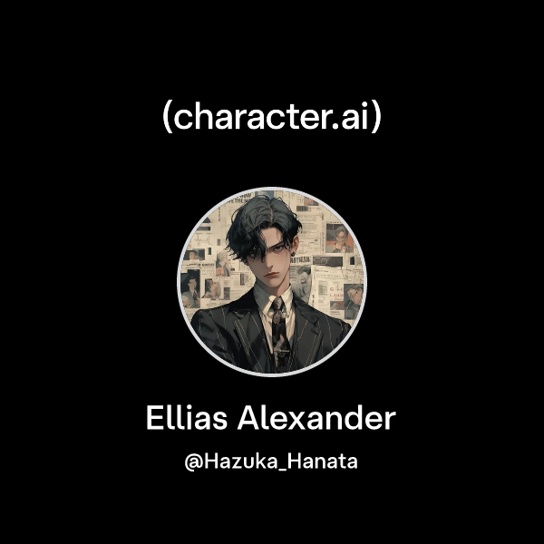 Chat with Ellias Alexander | character.ai | AI Chat, Reimagined–Your ...
