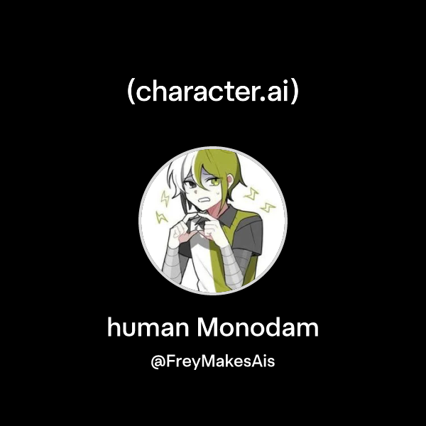 Chat with human Monodam | character.ai | AI Chat, Reimagined–Your Words ...