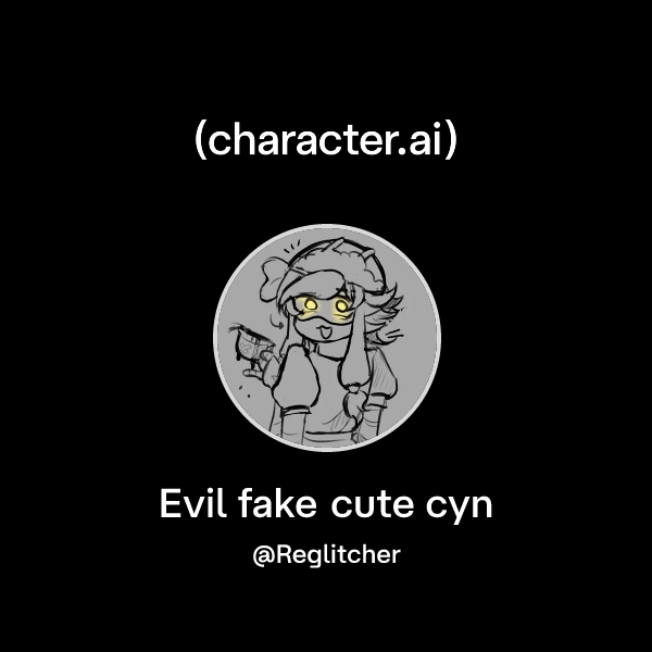 Chat with Evil fake cute cyn | character.ai | AI Chat, Reimagined–Your ...