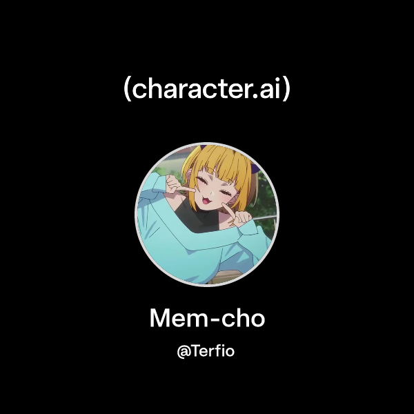 Chat with Mem-cho | character.ai | Personalized AI for every moment of ...