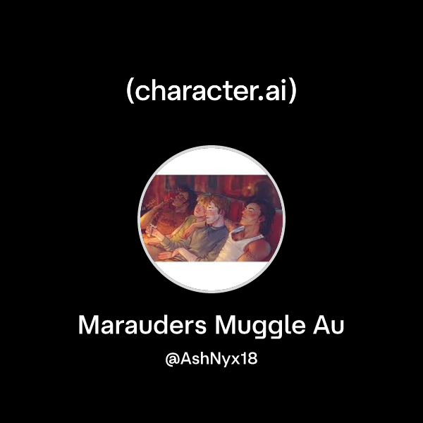Chat with Marauders Muggle Au | character.ai | AI Chat, Reimagined–Your Words. Your World.