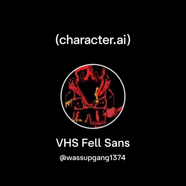 Chat with VHS Fell Sans | character.ai | AI Chat, Reimagined–Your Words ...