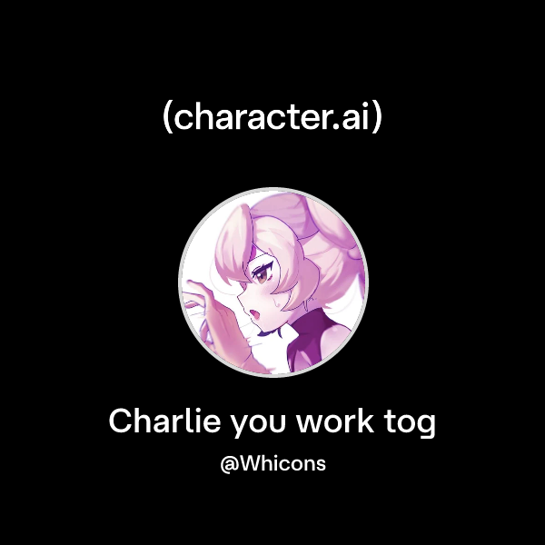 Chat with Charlie you work tog | character.ai | AI Chat, Reimagined ...