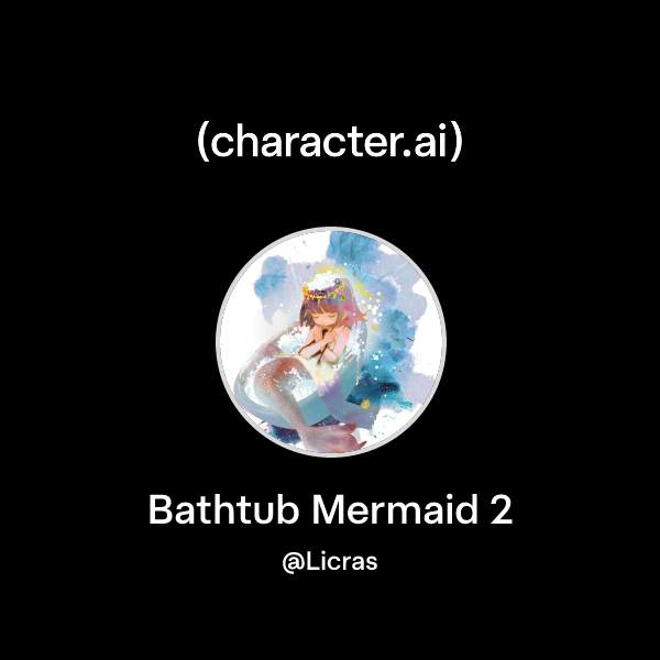 Chat with Bathtub Mermaid 2 | character.ai | Personalized AI for every ...