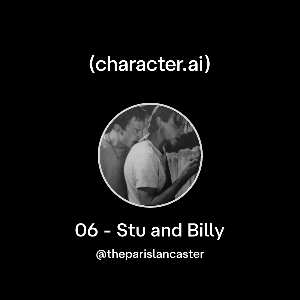 Chat with 06 - Stu and Billy | character.ai | AI Chat, Reimagined–Your Words. Your World.