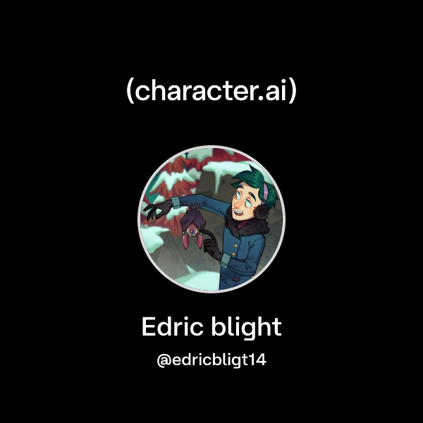 Chat with Edric blight | character.ai | AI Chat, Reimagined–Your Words ...