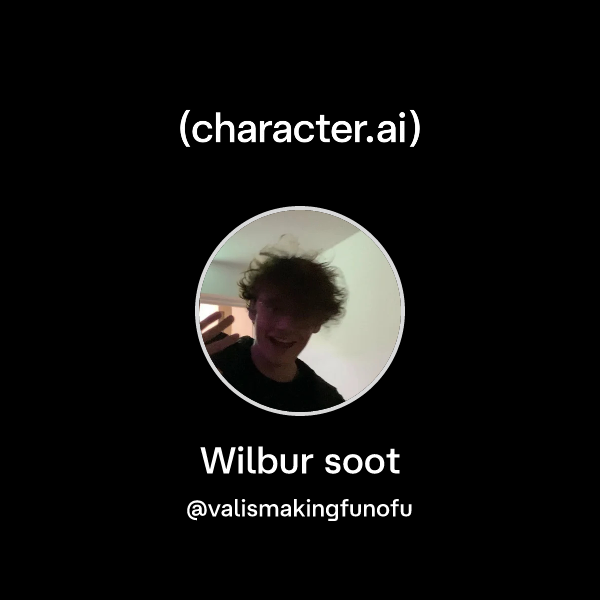 Chat with Wilbur soot | character.ai | Personalized AI for every moment ...