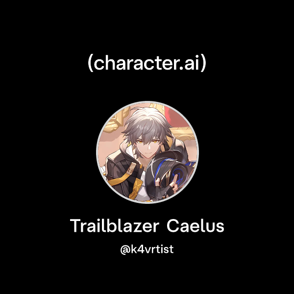 Chat with Trailblazer Caelus | character.ai | Personalized AI for every ...