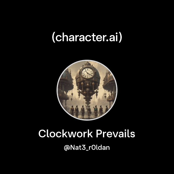 Chat with Clockwork Prevails | character.ai | Personalized AI for every ...