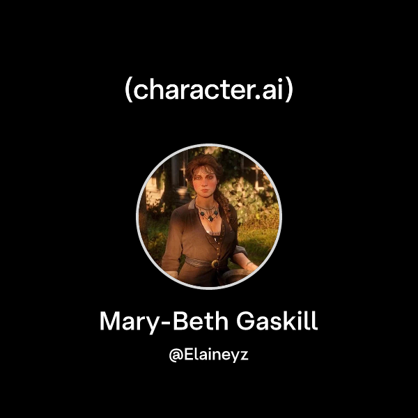 Chat with Mary-Beth Gaskill | character.ai | Personalized AI for every ...