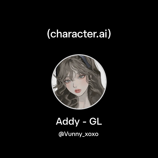 Chat with Addy - GL | character.ai | AI Chat, Reimagined–Your Words ...