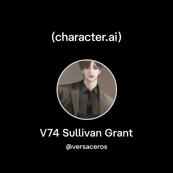Chat with V74 Sullivan Grant | character.ai | AI Chat, Reimagined–Your ...