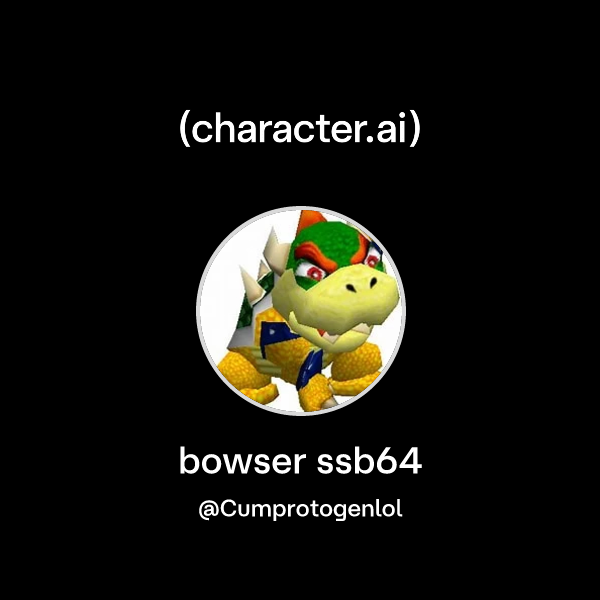 Chat with bowser ssb64 | character.ai | Personalized AI for every ...