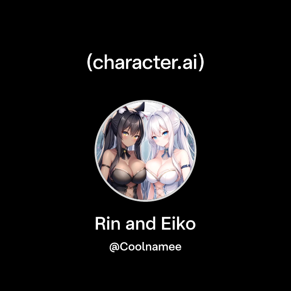 Chat with Rin and Eiko | character.ai | AI Chat, Reimagined–Your Words. Your World.