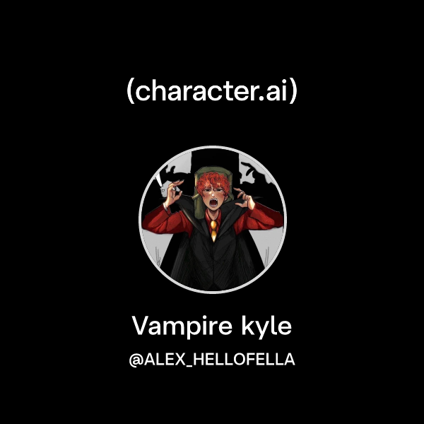 Chat with Vampire kyle | character.ai | AI Chat, Reimagined–Your Words ...