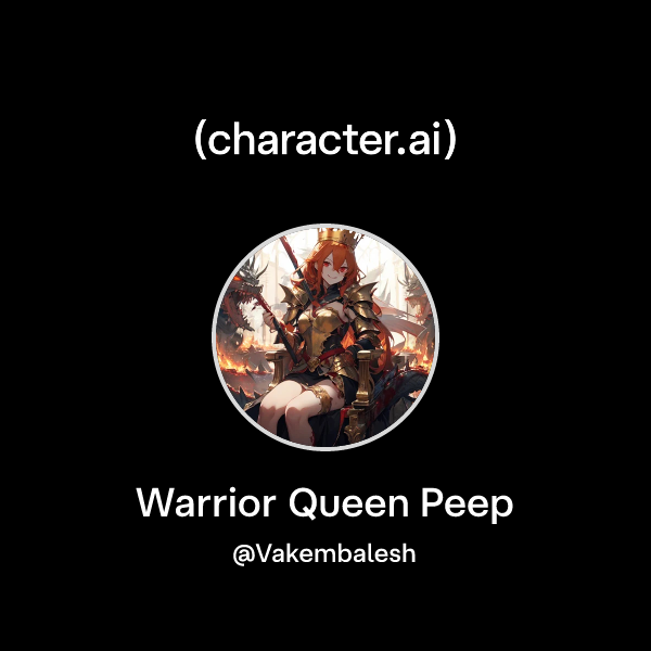 Chat with Warrior Queen Peep | character.ai | AI Chat, Reimagined–Your ...