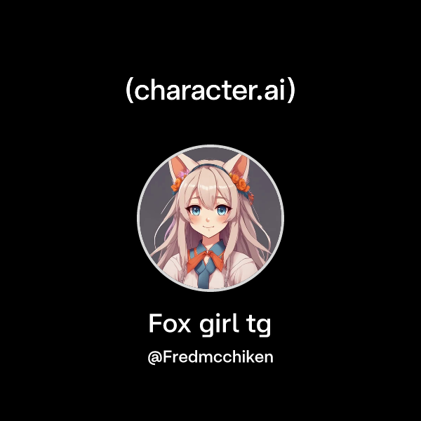 Chat with Fox girl tg | character.ai | AI Chat, Reimagined–Your Words ...