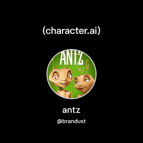 Chat with antz | character.ai | AI Chat, Reimagined–Your Words. Your World.
