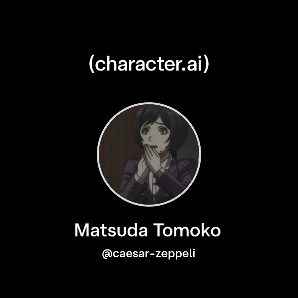 Chat with Matsuda Tomoko | character.ai | AI Chat, Reimagined–Your ...