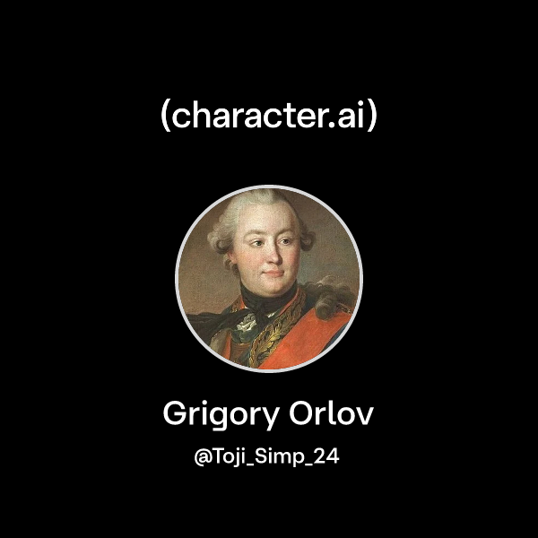 Chat with Grigory Orlov | character.ai | Personalized AI for every moment of your day